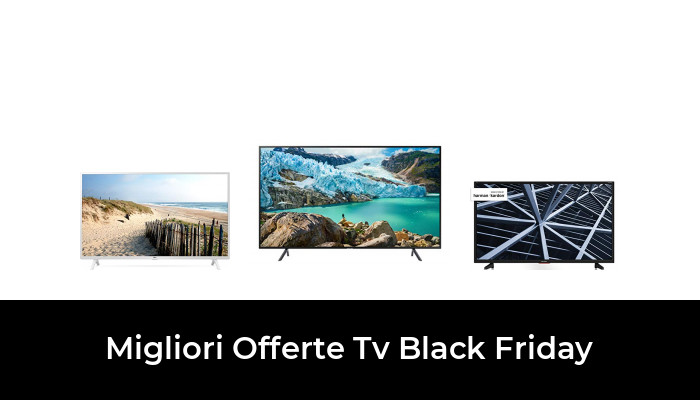 40 Migliori offerte tv black friday nel 2022 (recensioni, opinioni, prezzi)