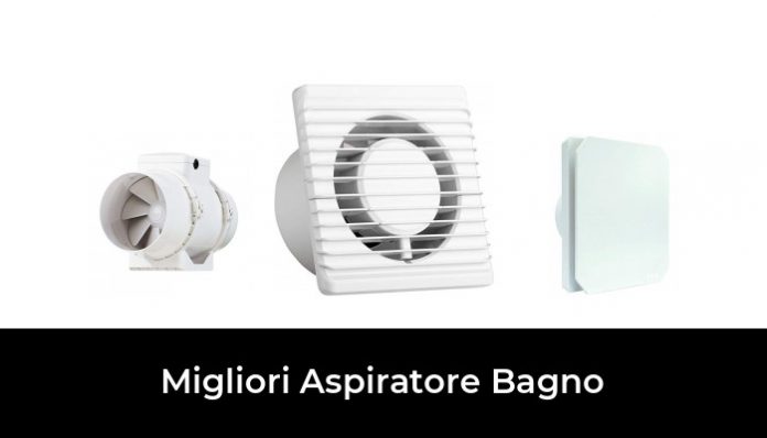 31 Migliori Aspiratore Bagno nel 2021 (recensioni, opinioni, prezzi)