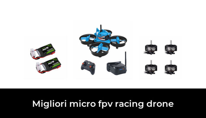 45 Migliori micro fpv racing drone nel 2024 (recensioni, opinioni, prezzi)