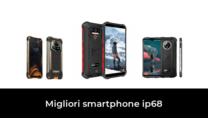 45 Migliori Smartphone Ip68 nel 2021 (recensioni, opinioni, prezzi)