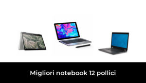 50 Migliori notebook 12 pollici nel 2024 (recensioni, opinioni, prezzi)