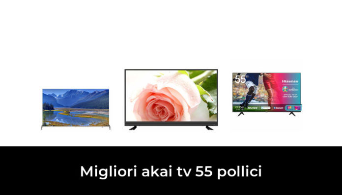 47 Migliori akai tv 55 pollici nel 2024 (recensioni, opinioni, prezzi)