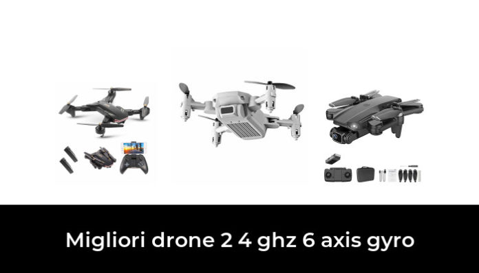9 Migliori drone 2 4 ghz 6 axis gyro nel 2024 (recensioni, opinioni ...