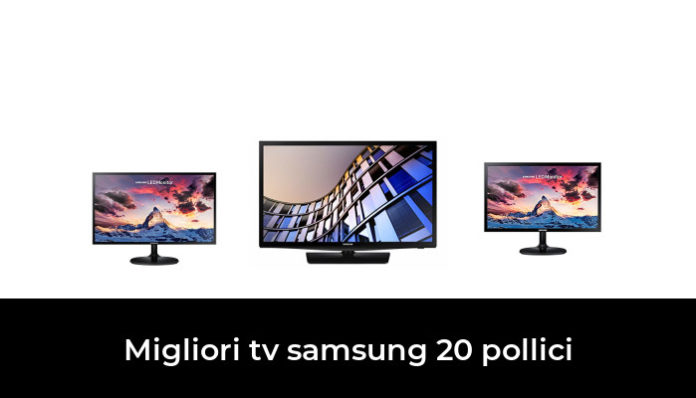 50 Migliori tv samsung 20 pollici nel 2024 (recensioni, opinioni, prezzi)