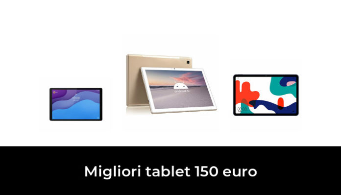 45 Migliori tablet 150 euro nel 2024 (recensioni, opinioni, prezzi)