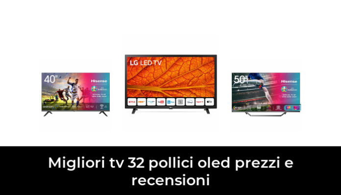 49 Migliori tv 32 pollici oled prezzi e recensioni nel 2024 (recensioni ...