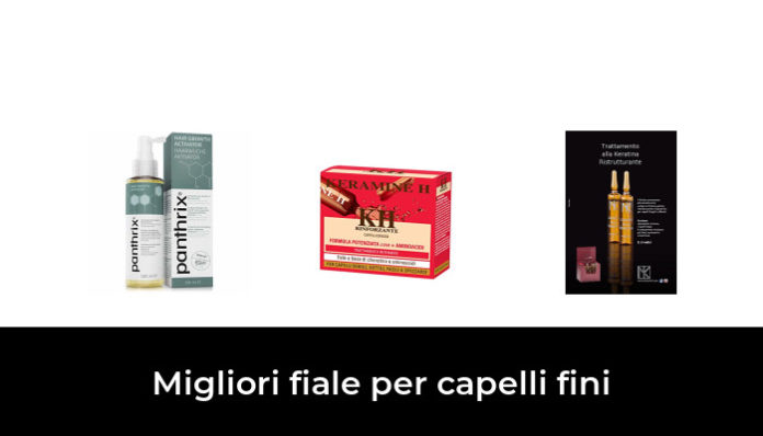 45 Migliori fiale per capelli fini nel 2023 (recensioni, opinioni, prezzi)