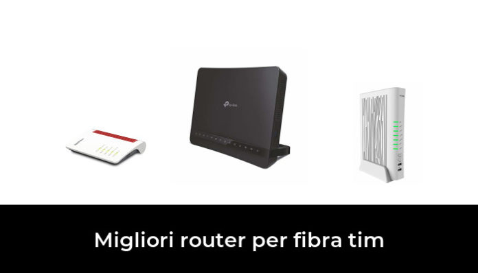 47 Migliori router per fibra tim nel 2024 (recensioni, opinioni, prezzi)