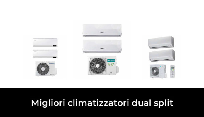 43 Migliori climatizzatori dual split nel 2024 (recensioni, opinioni ...