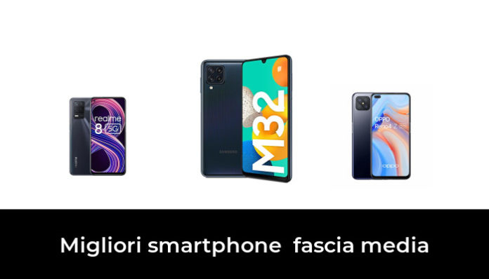47 Migliori smartphone fascia media nel 2024 (recensioni, opinioni, prezzi)
