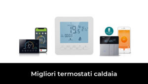 46 Migliori termostati caldaia nel 2024 (recensioni, opinioni, prezzi)