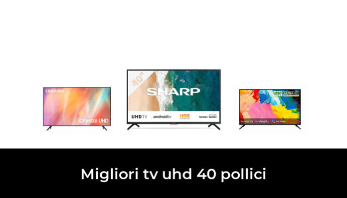44 Migliori tv uhd 40 pollici nel 2024 (recensioni, opinioni, prezzi)