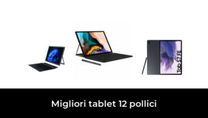 47 Migliori tablet 12 pollici nel 2024 (recensioni, opinioni, prezzi)