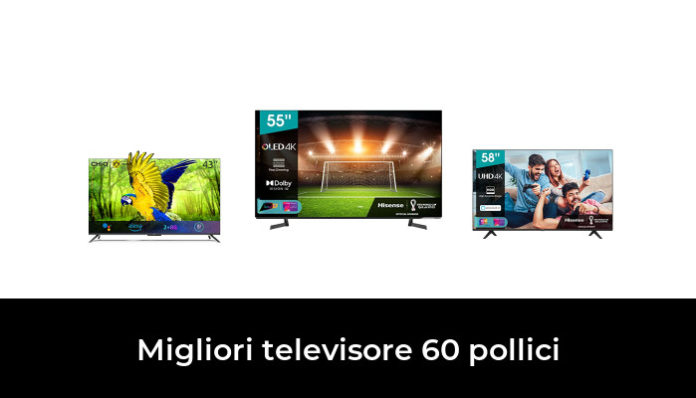 48 Migliori televisore 60 pollici nel 2024 (recensioni, opinioni, prezzi)