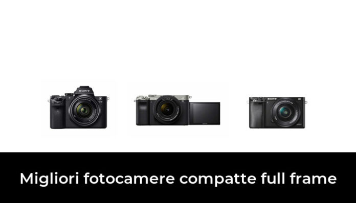 48 Migliori fotocamere compatte full frame nel 2024 (recensioni, opinioni, prezzi)