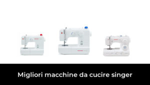 45 Migliori macchine da cucire singer nel 2022 (recensioni, opinioni, prezzi)