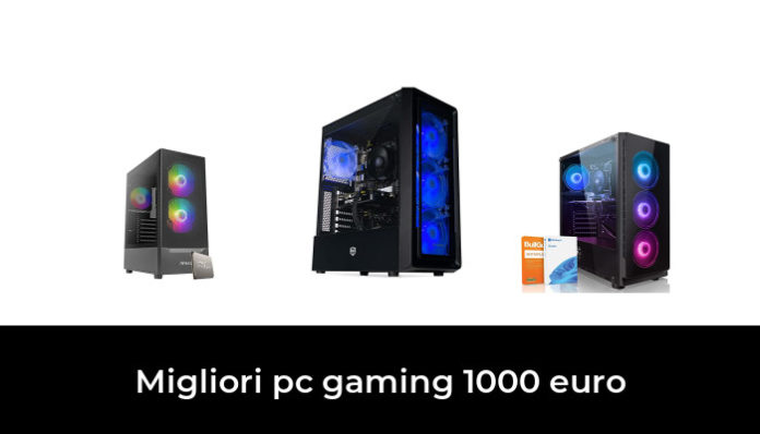 46 Migliori pc gaming 1000 euro nel 2024 (recensioni, opinioni, prezzi)