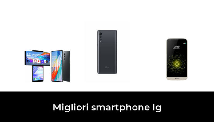 45 Migliori smartphone lg nel 2023 (recensioni, opinioni, prezzi)