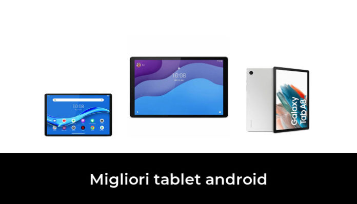 46 Migliori tablet android nel 2024 (recensioni, opinioni, prezzi)