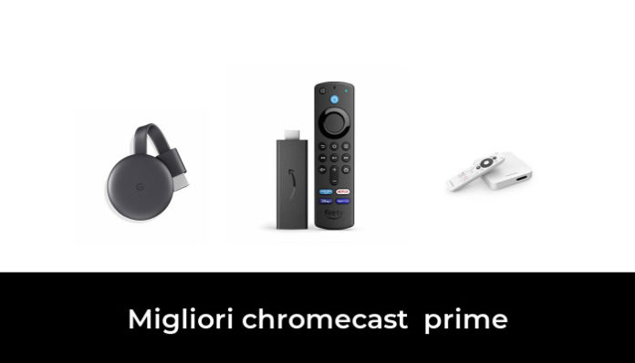 42 Migliori chromecast prime nel 2024 (recensioni, opinioni, prezzi)