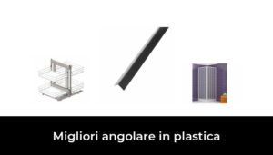 50 Migliori angolare in plastica nel 2024 (recensioni, opinioni, prezzi)