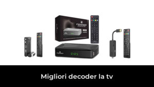 49 Migliori decoder la tv nel 2024 (recensioni, opinioni, prezzi)