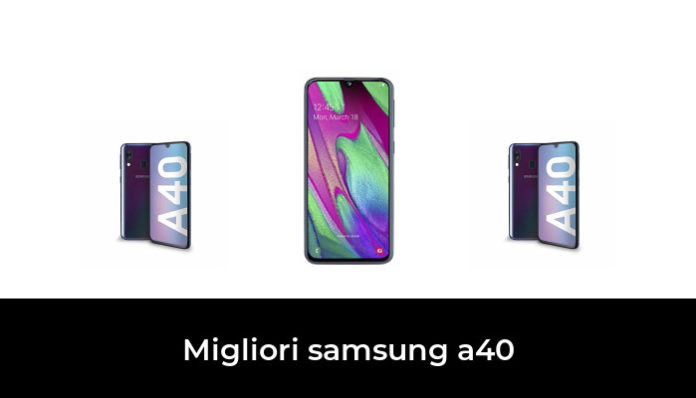 50 Migliori samsung a40 nel 2022 (recensioni, opinioni, prezzi)