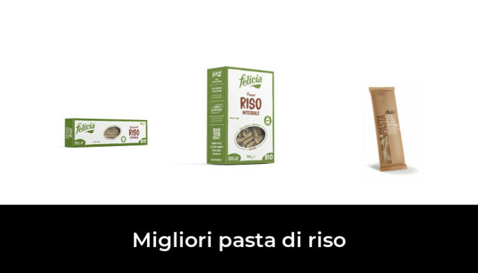 47 Migliori pasta di riso nel 2024 (recensioni, opinioni, prezzi)