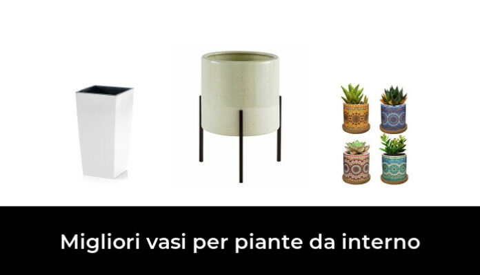 45 Migliori vasi per piante da interno nel 2024 (recensioni, opinioni ...