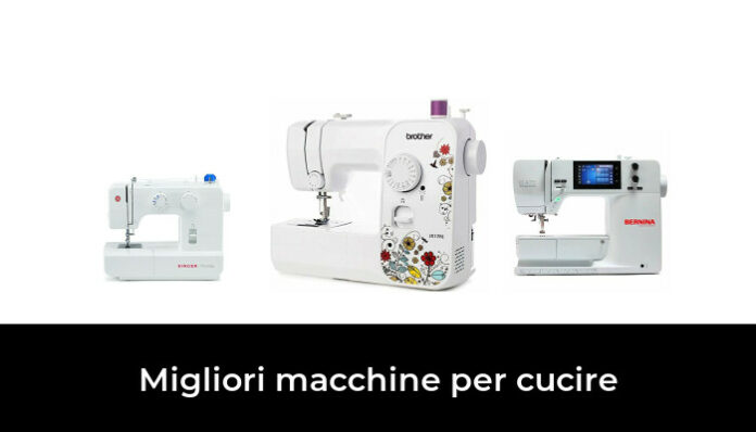 47 Migliori macchine per cucire nel 2024 (recensioni, opinioni, prezzi)