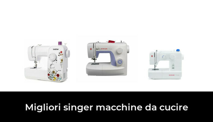 45 Migliori singer macchine da cucire nel 2024 (recensioni, opinioni, prezzi)
