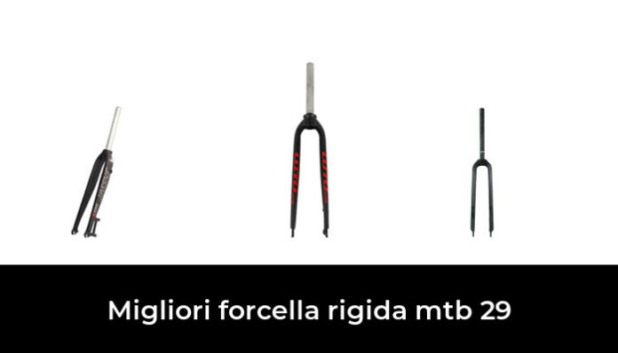46 Migliori forcella rigida mtb 29 nel 2024 (recensioni, opinioni, prezzi)
