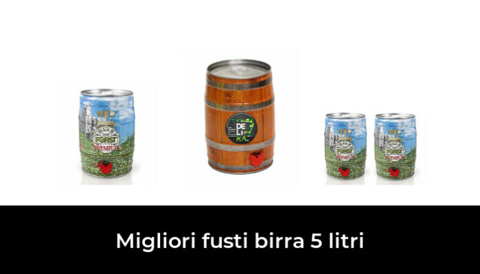 37 Migliori fusti birra 5 litri nel 2024 (recensioni, opinioni, prezzi)
