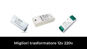 45 Migliori trasformatore 12v 220v nel 2024 (recensioni, opinioni, prezzi)