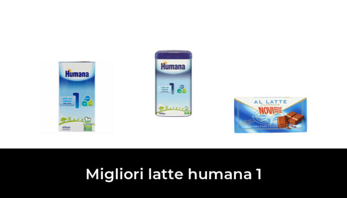 40 Migliori latte humana 1 nel 2024 (recensioni, opinioni, prezzi)
