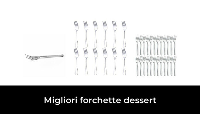 49 Migliori forchette dessert nel 2024 (recensioni, opinioni, prezzi)