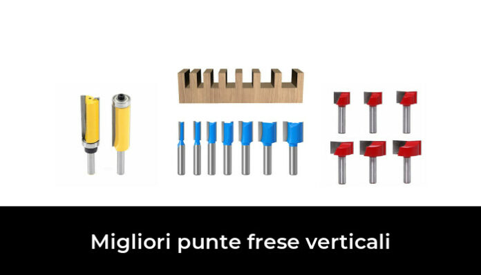 46 Migliori punte frese verticali nel 2024 (recensioni, opinioni, prezzi)